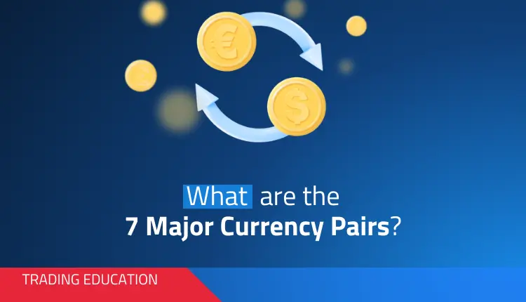 Major Currency Pairs in Forex: The Top 7 Explained | Orbex