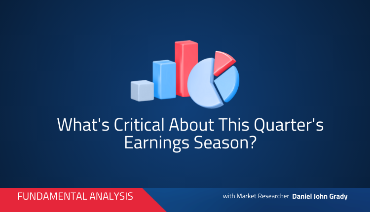 What's Critical About This Quarter's Earnings Season?